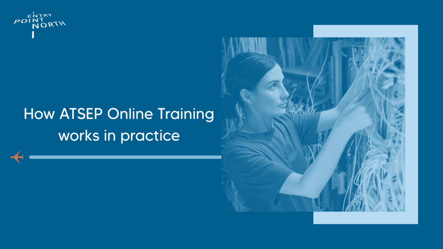 How ATSEP Online Training works in practice • Entry Point North