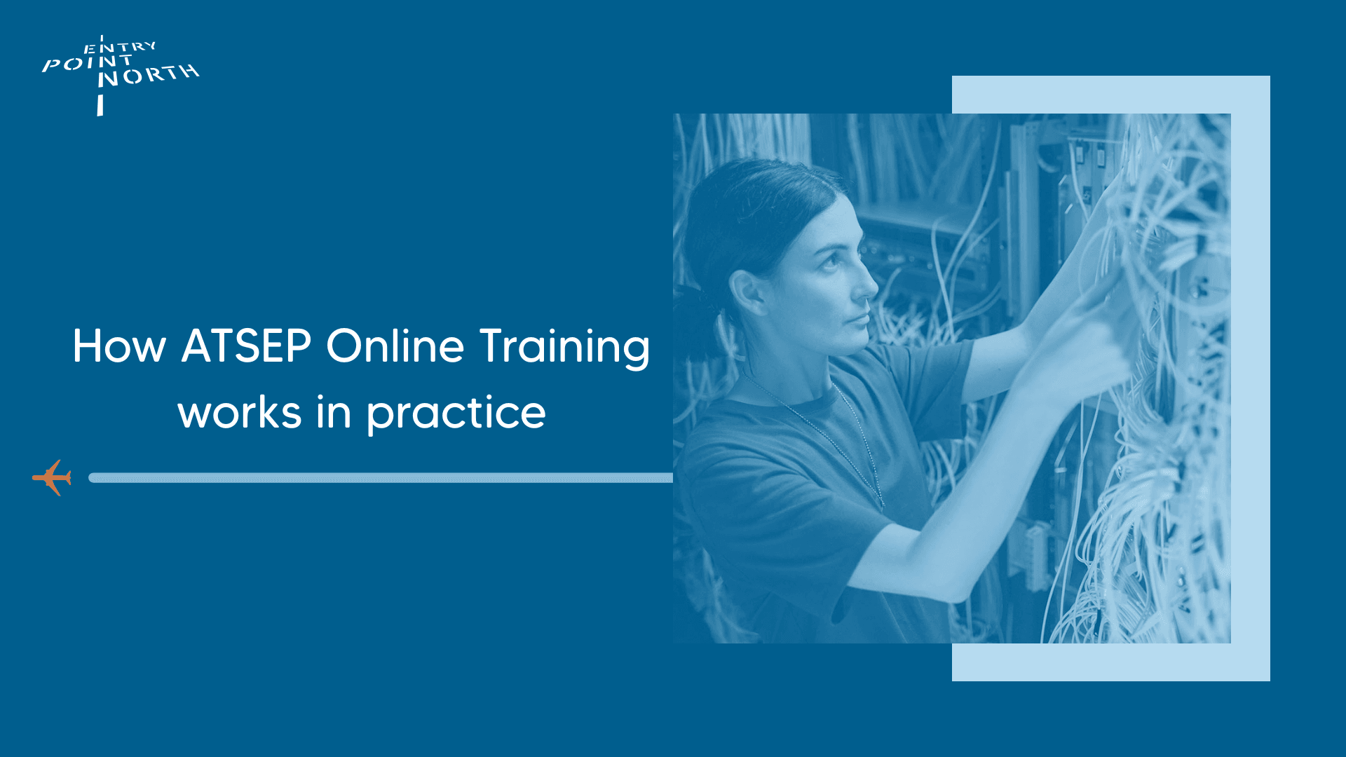 How ATSEP Online Training works in practice • Entry Point North